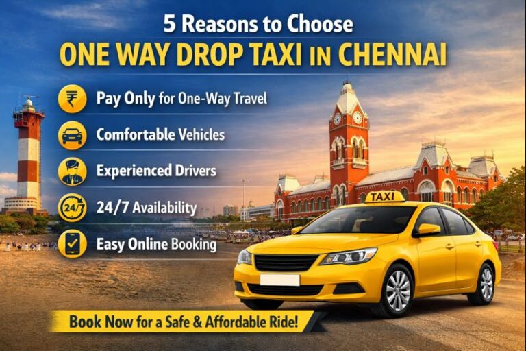 Best 5 Reasons to Choose One Way Drop Taxi in Chennai – One Trip Taxi
